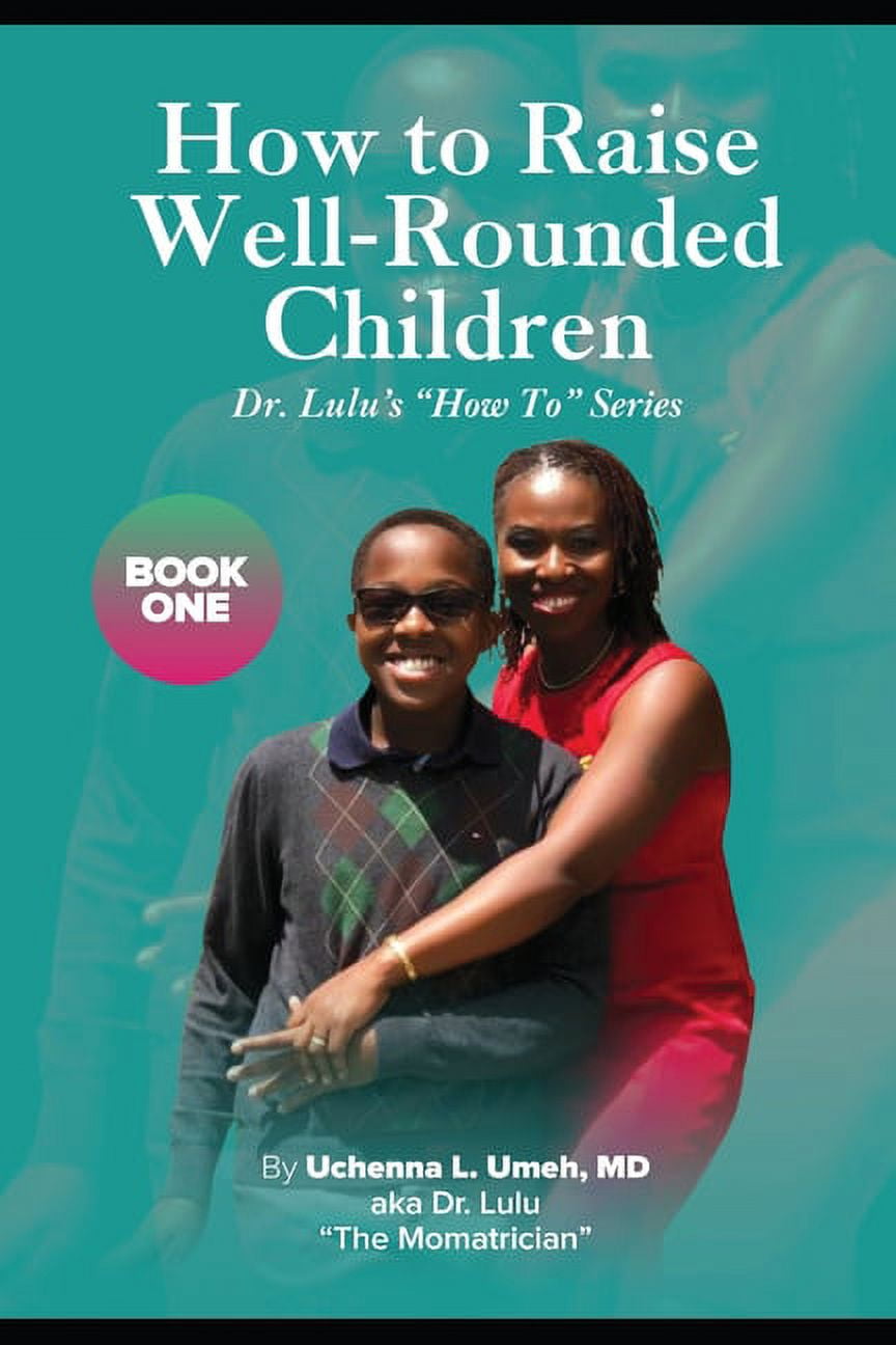 Dr. Lulu's 'how To' How to Raise Well-Rounded Children, Book 1 ...