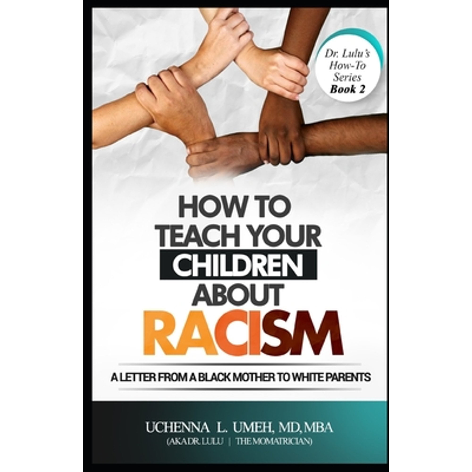 Pre-Owned Dr.Lulu's "how To": How to Teach Your Children About Racism: A Letter From A Black ...
