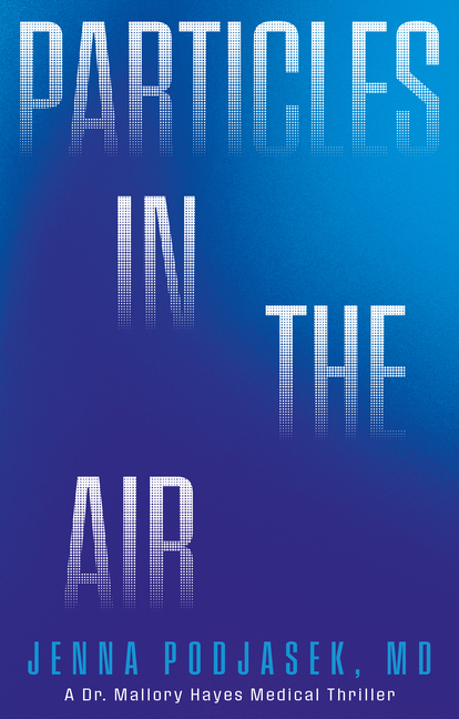 Dr. Mallory Hayes Medical Thriller: Particles in the Air: A Dr. Mallory ...