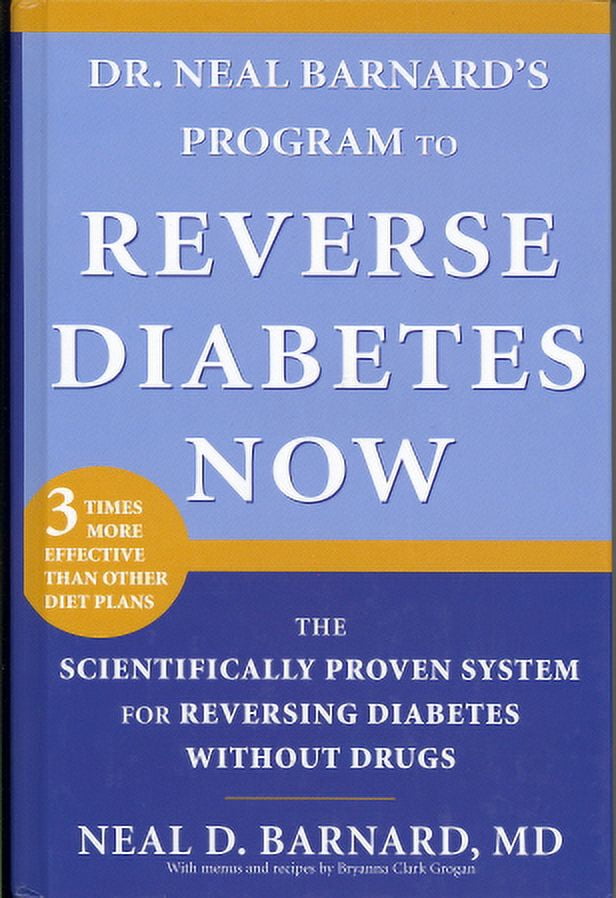 Dr. Neal Barnard's Program to Reverse Diabetes Now: The Scientifically ...