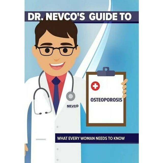 Dr Nevcos Guide To Osteoporosis What Every Woman Needs To Know Dvd Nevco Productions