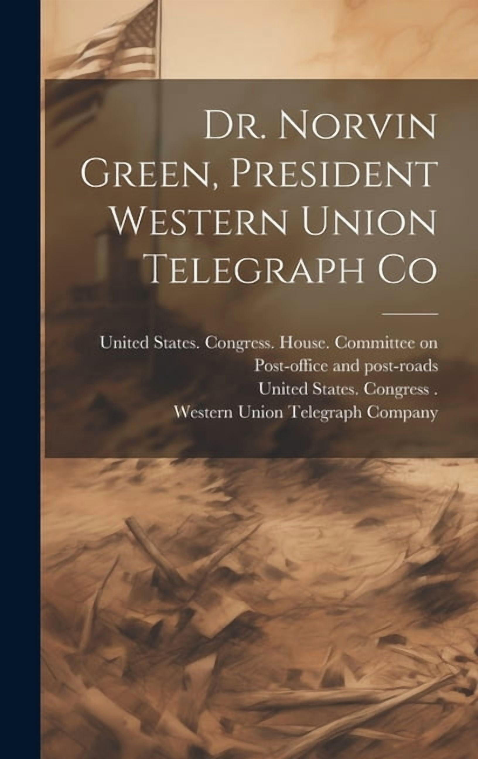 Dr. Norvin Green, President Western Union Telegraph Co (Hardcover ...