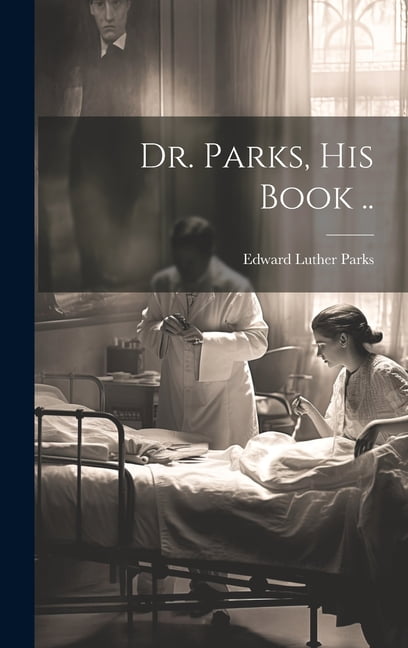 Dr. Parks, his Book .. (Hardcover) - Walmart.com