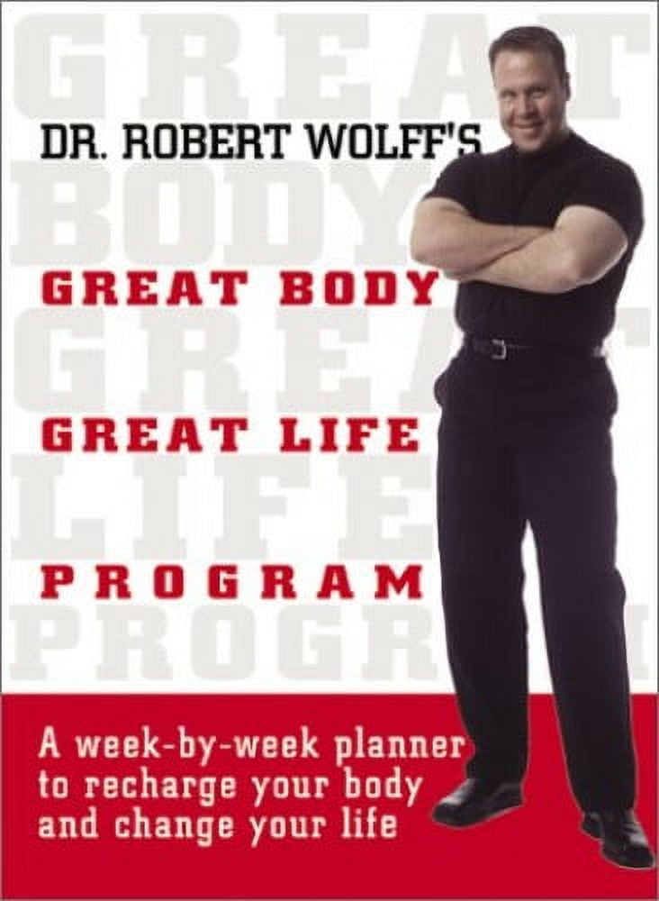 Pre-Owned Dr.Robert Wolff's Great Body, Great Life Program: A Week-by ...
