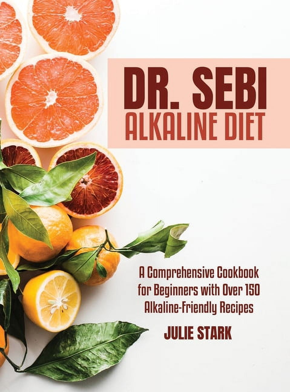Dr. Sebi Alkaline Diet Book: A Comprehensive Cookbook for Beginners ...