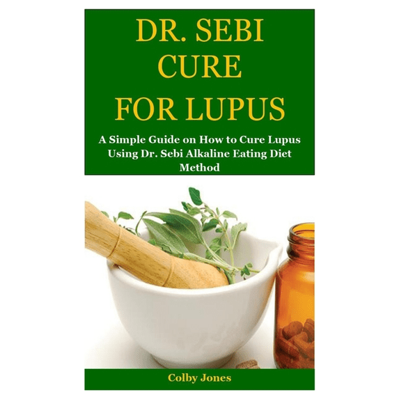Dr. Sebi Cure for Lupus: A Simple Guide on How to Cure Lupus Using Dr ...