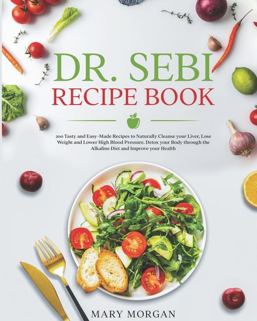 Dr. Sebi: DR.SEBI Recipe Book : 200 Tasty and Easy-Made Recipes to ...