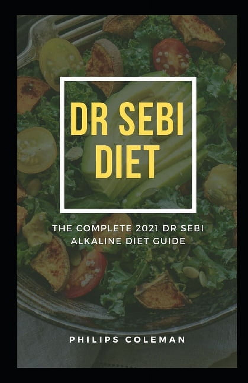 Dr Sebi Diet The Complete 2021 Dr Sebi Alkaline Diet Guide