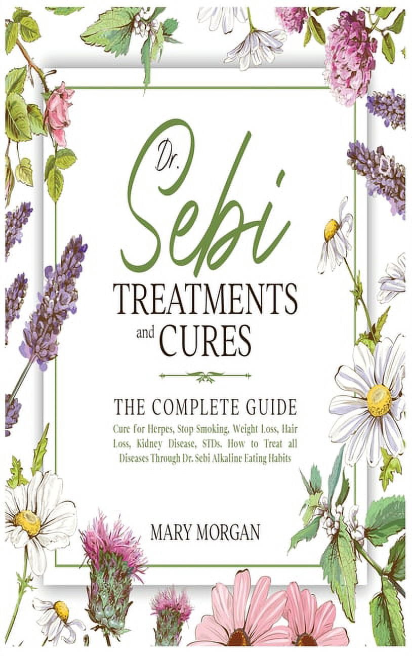 Dr Sebi Treatments and Cures : The Complete Guide. Cure for Herpes ...