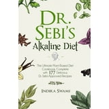 Dr. Sebi's Alkaline Diet: The Ultimate Plant-Based Diet Cookbook ...