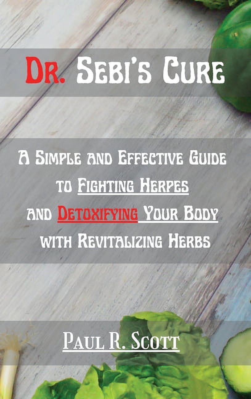 Dr. Sebi's Cure: A Simple and Effective Guide to Fighting Herpes and ...