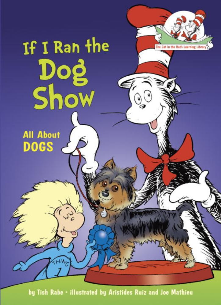 Dr. Seuss If I Ran the Dog Show: All about Dogs (Hardcover) - Walmart.com