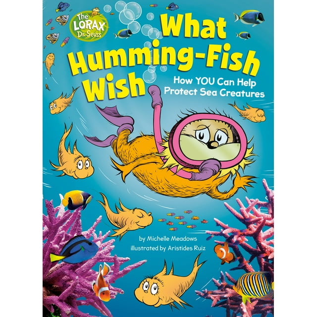 Dr. Seuss's The Lorax Books: What Humming-Fish Wish: How YOU Can Help ...