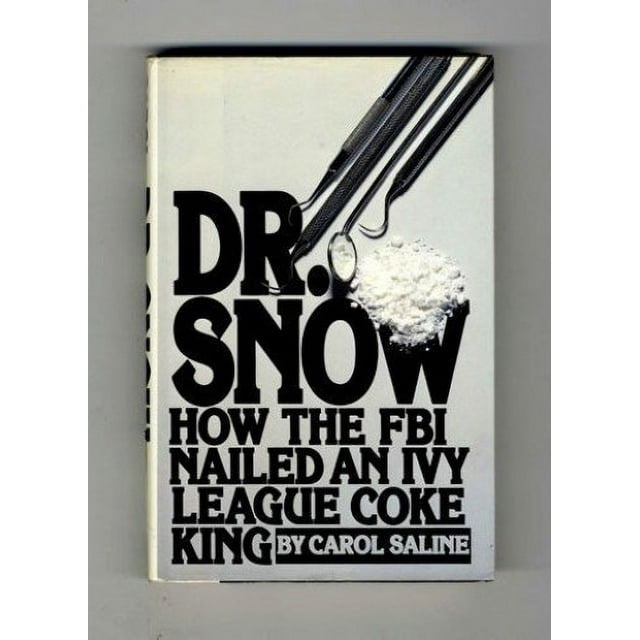 Pre-Owned Dr. Snow: How the Fbi Nailed an Ivy League Coke King ...
