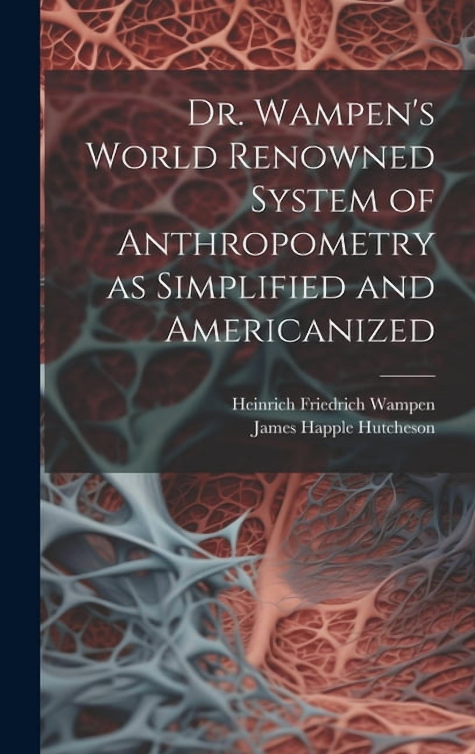 Dr. Wampen's World Renowned System of Anthropometry as Simplified and ...