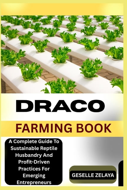 Draco Farming Book: A Complete Guide To Sustainable Reptile Husbandry ...