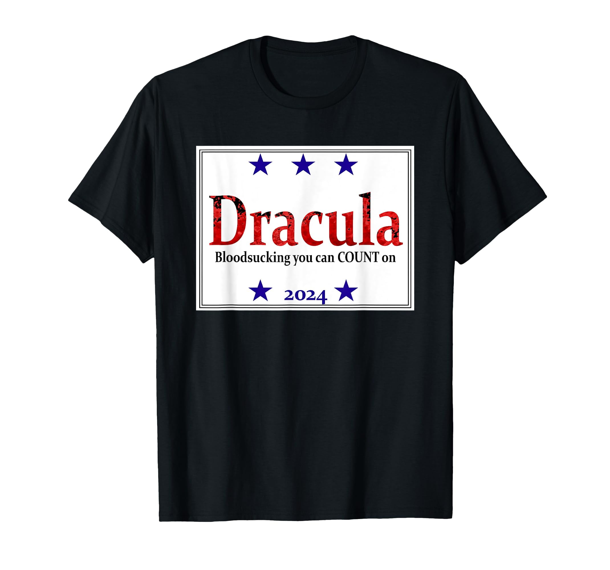 Dracula 2024 Election Sign - Electoral Horror and Humor T-Shirt-4XL ...