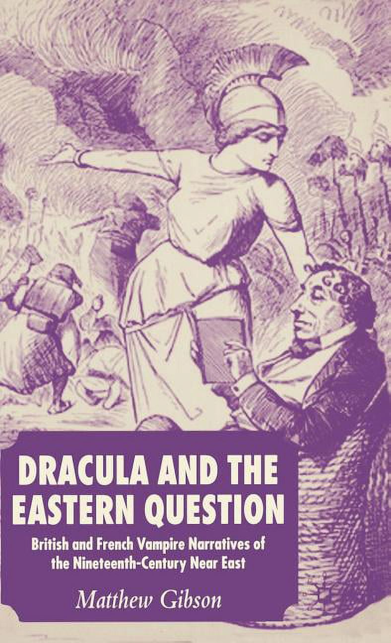 Dracula and the Eastern Question: British and French Vampire Narratives ...