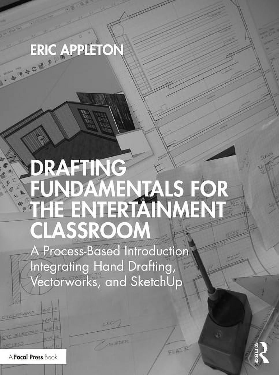 Drafting Fundamentals for the Entertainment Classroom: A Process-Based Introduction Integrating ...