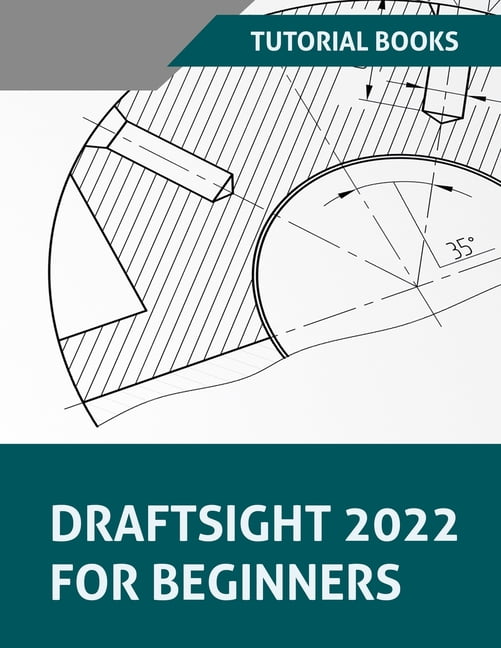 Draftsight 2022 For Beginners (Paperback) by Tutorial Books - Walmart.com