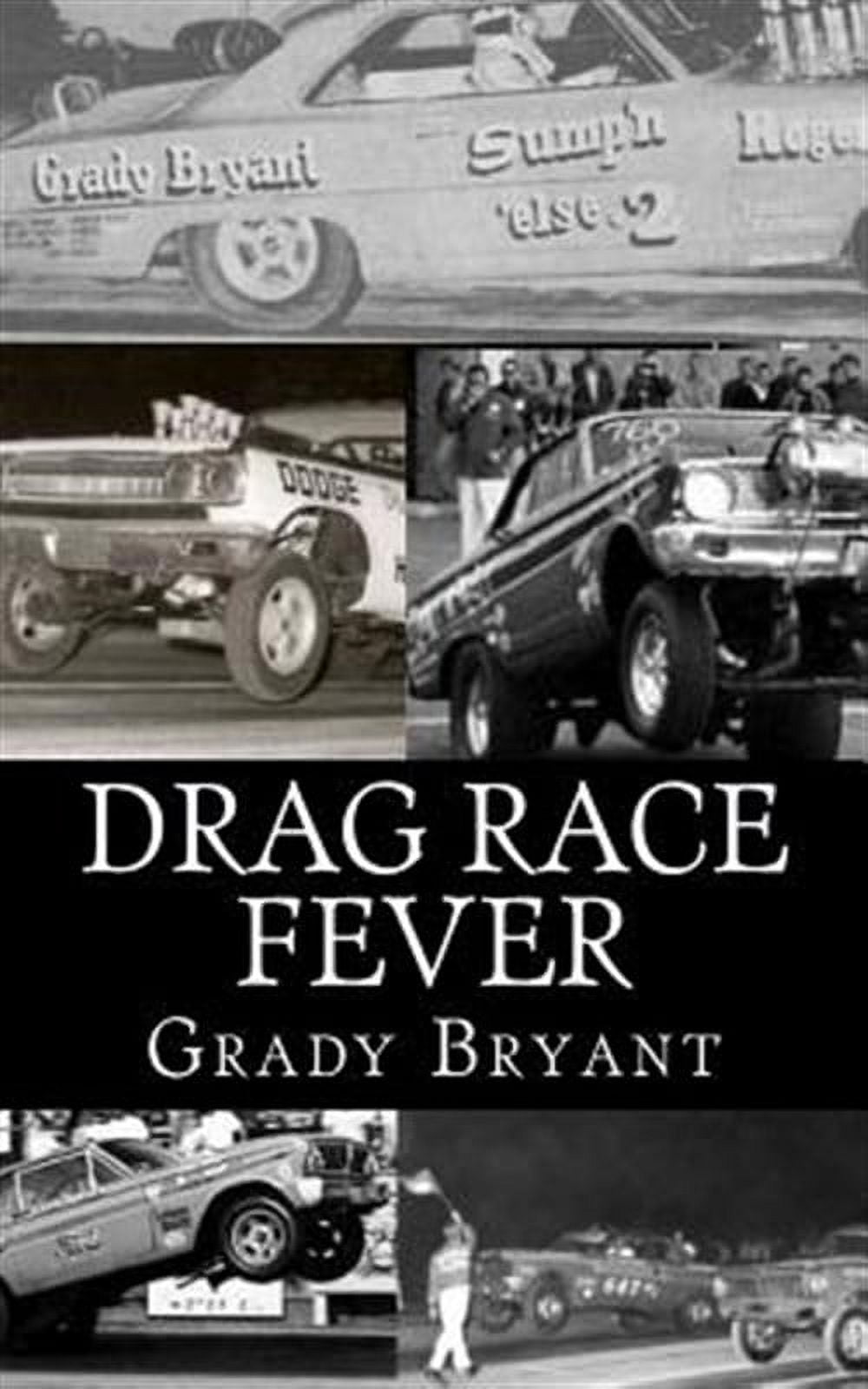 Drag Race Fever: The adventures of a young drag racer following his ...