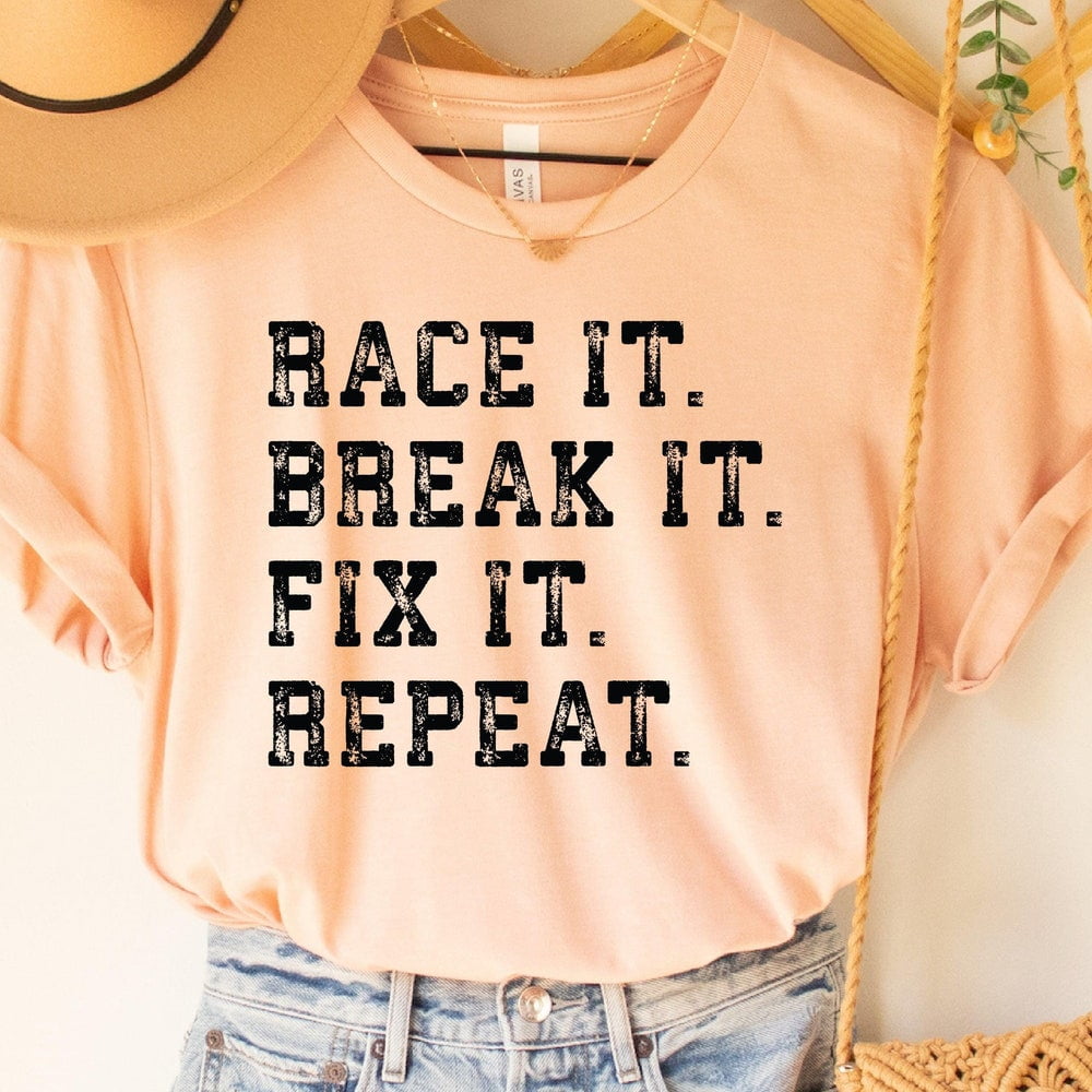 Drag Race Shirt Race It Break It Fix It Repeat Shirt Race Driver Gift ...