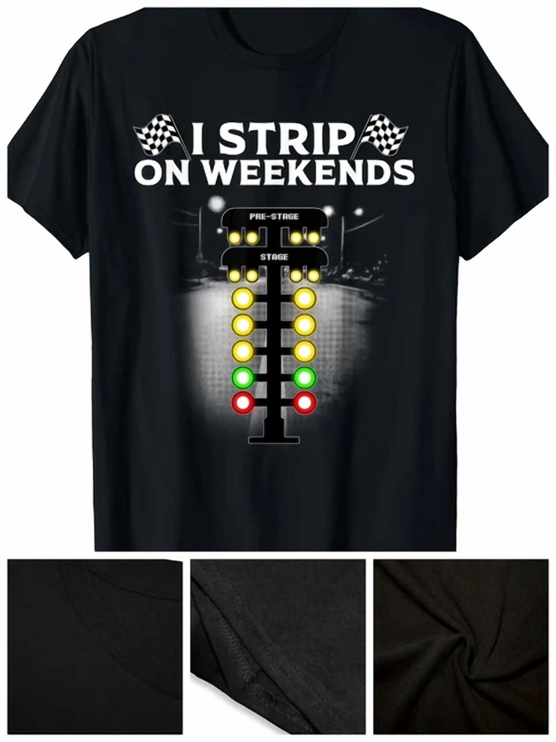 Drag Racing Gift For Men Women Cool I Strip Weekends T-Shirt220G ...