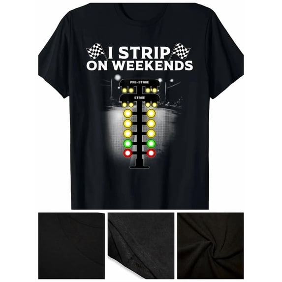 Drag Racing Gift For Men Women Cool I Strip Weekends T-Shirt220G ...