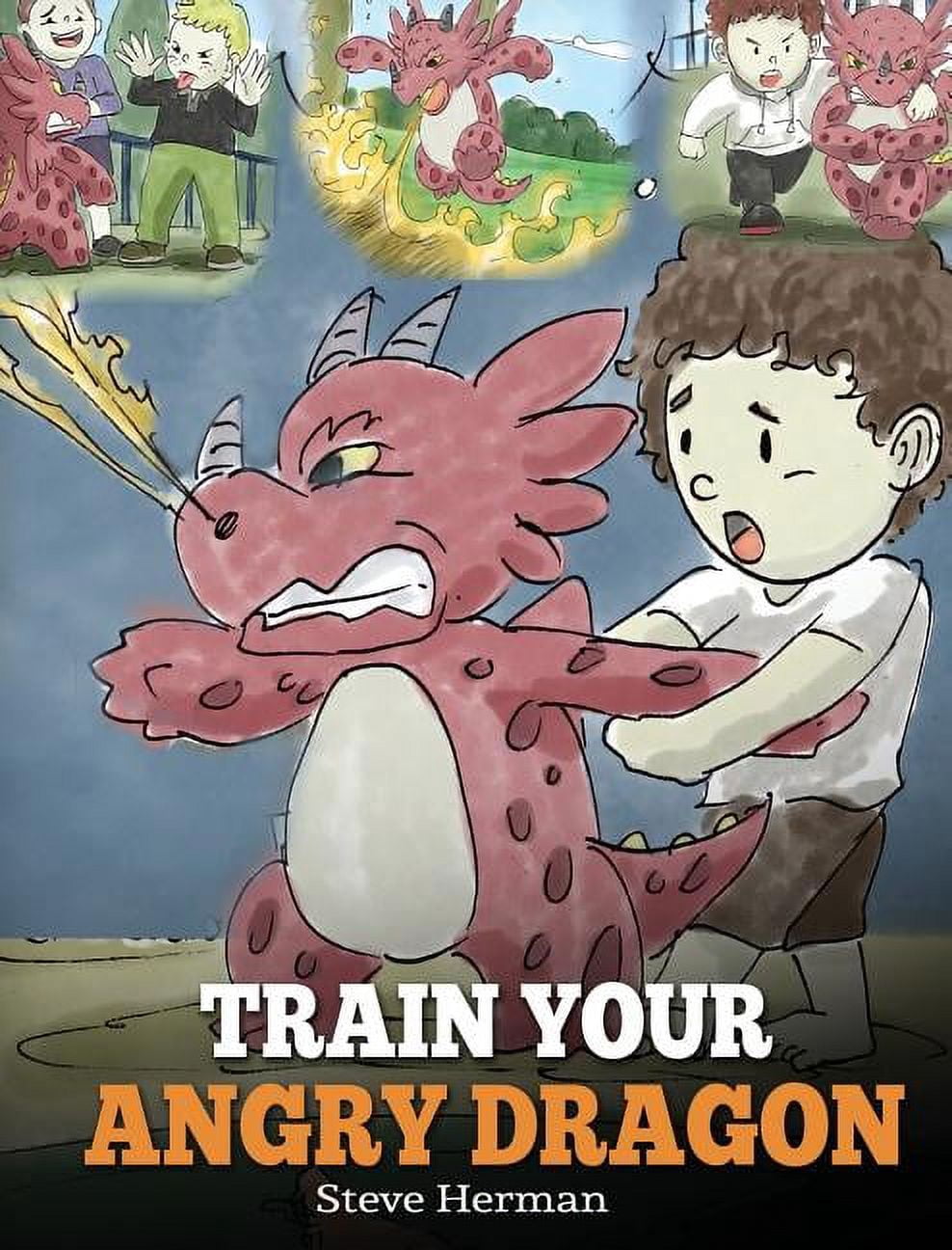 My Dragon Books Train Your Angry Dragon: Teach Your Dragon To Be ...