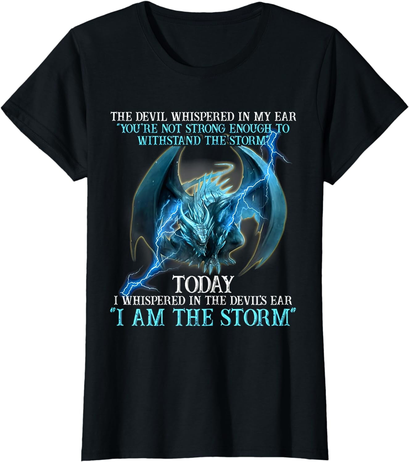 Dragon Devil Whispered Not Strong Enough Said I Am The Storm T-Shirt ...