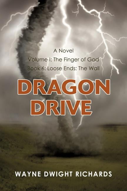 Dragon Drive Volume I: The Finger Of God Book 6: Loose Ends: The Wall ...