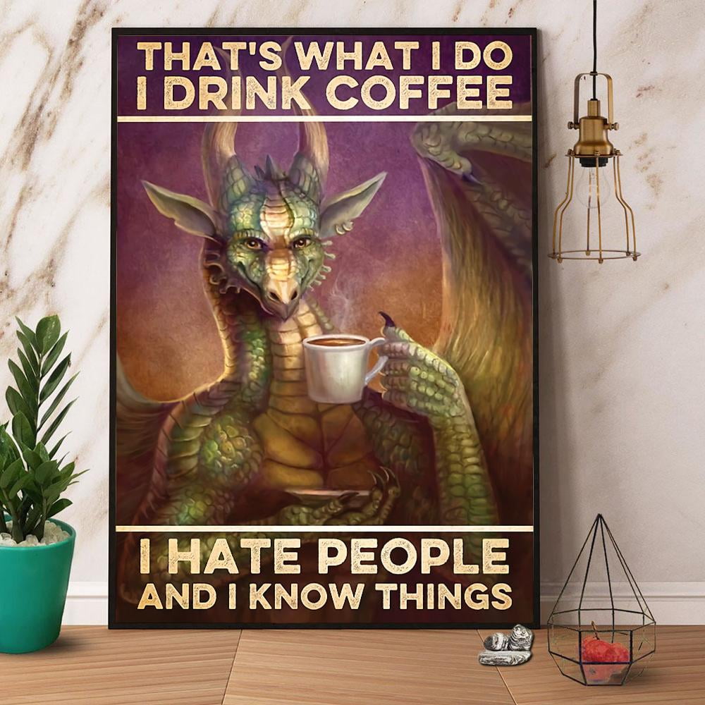 Dragon I Drink Coffee I Hate People Paper Poster No Frame Matte Wall ...