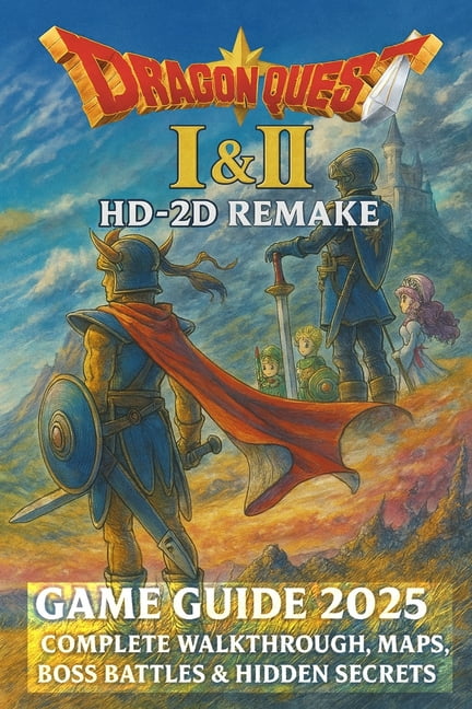 Dragon Quest I & II HD-2D Remake: Game Guide 2025 Complete Walkthrough ...