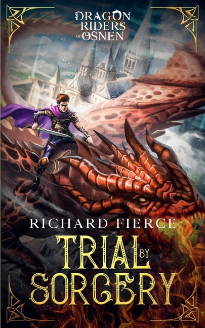 Dragon Riders of Osnen Trial by Sorcery: Dragon Riders of Osnen Book 1 ...