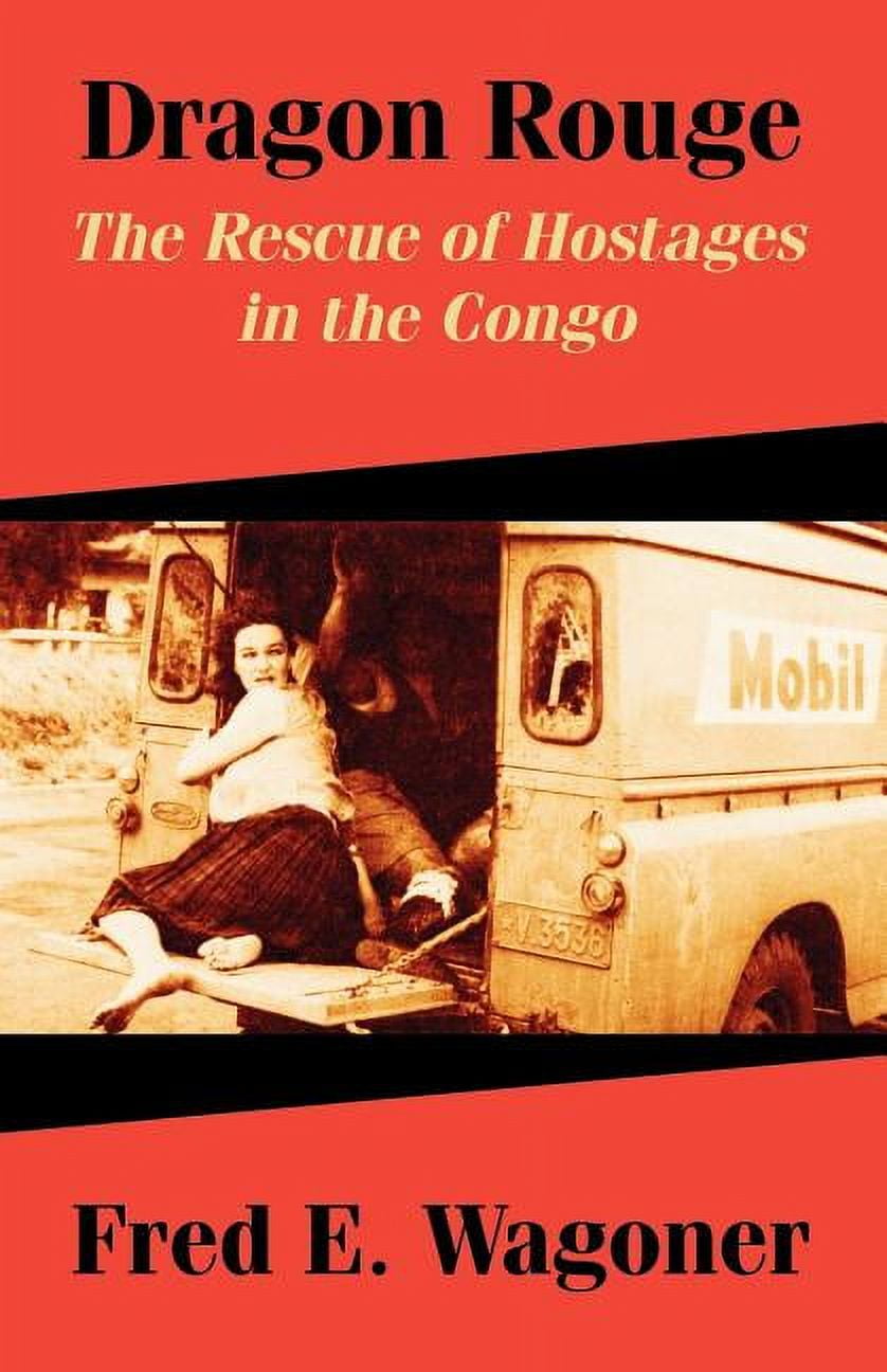 Dragon Rouge: The Rescue of Hostages in the Congo (Paperback) - Walmart ...