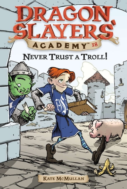 Dragon Slayers' Academy Never Trust a Troll: Dragon Slayer's Academy 18 ...