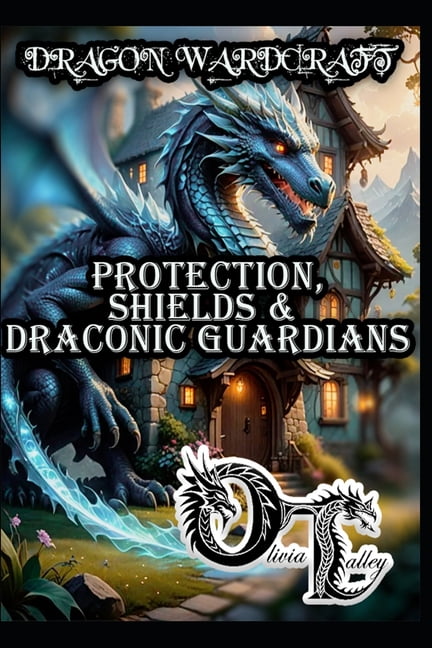 Olivia Talley's Dragon Magick Dragon Wardcraft: Protection, Shields ...