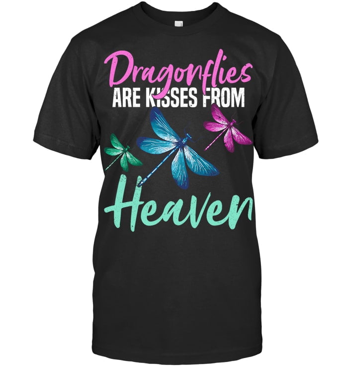 Dragonflies Are Kisses From Heaven Spiritual Dragonfly Dragonfly T Shirt - Walmart.com