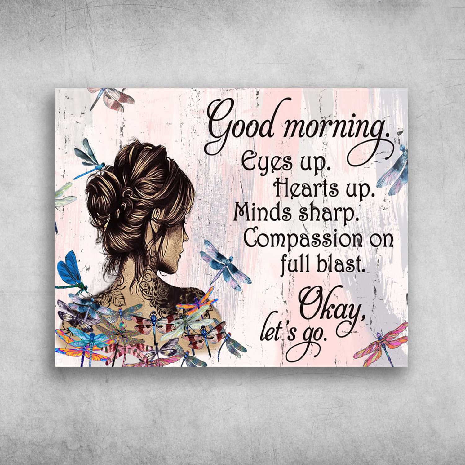 Dragonfly Girl, Good Morning, Eyes Up, Hearts Up, Minds Sharp, Compassion On Full Blast, Okay ...