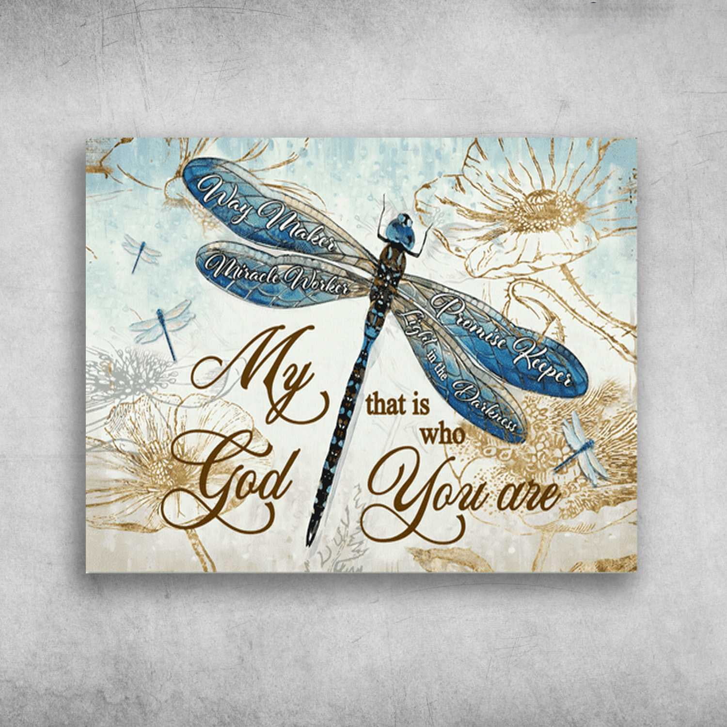 Dragonfly Poster, Way Maker, Miracle Worker, Promise Keeper, Light In ...