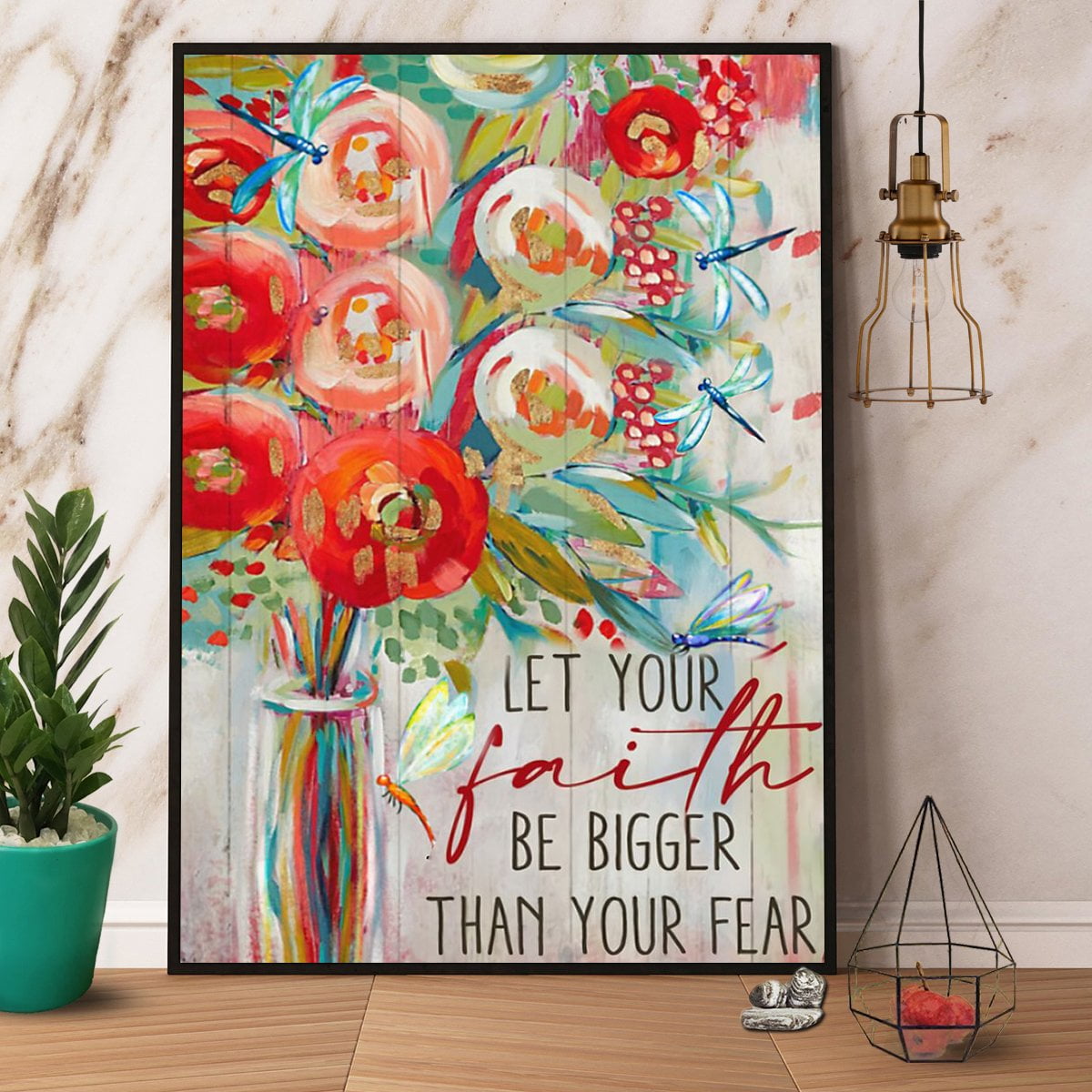 Dragonfly & Rose Color Let Your Faith Be Bigger Than Your Fear Poster ...