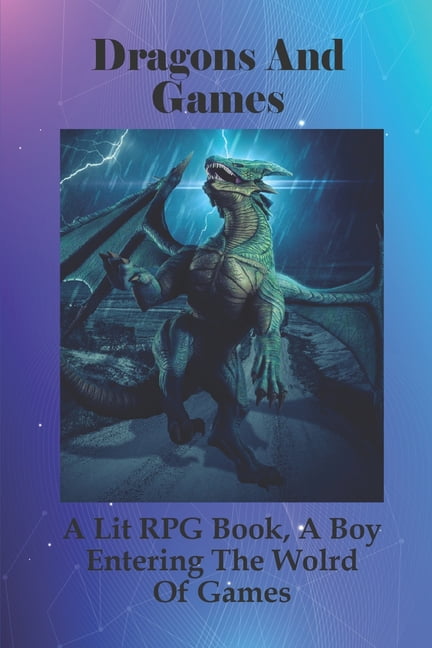 Dragons And Games: A Lit RPG Book, A Boy Entering The Wolrd Of Games ...