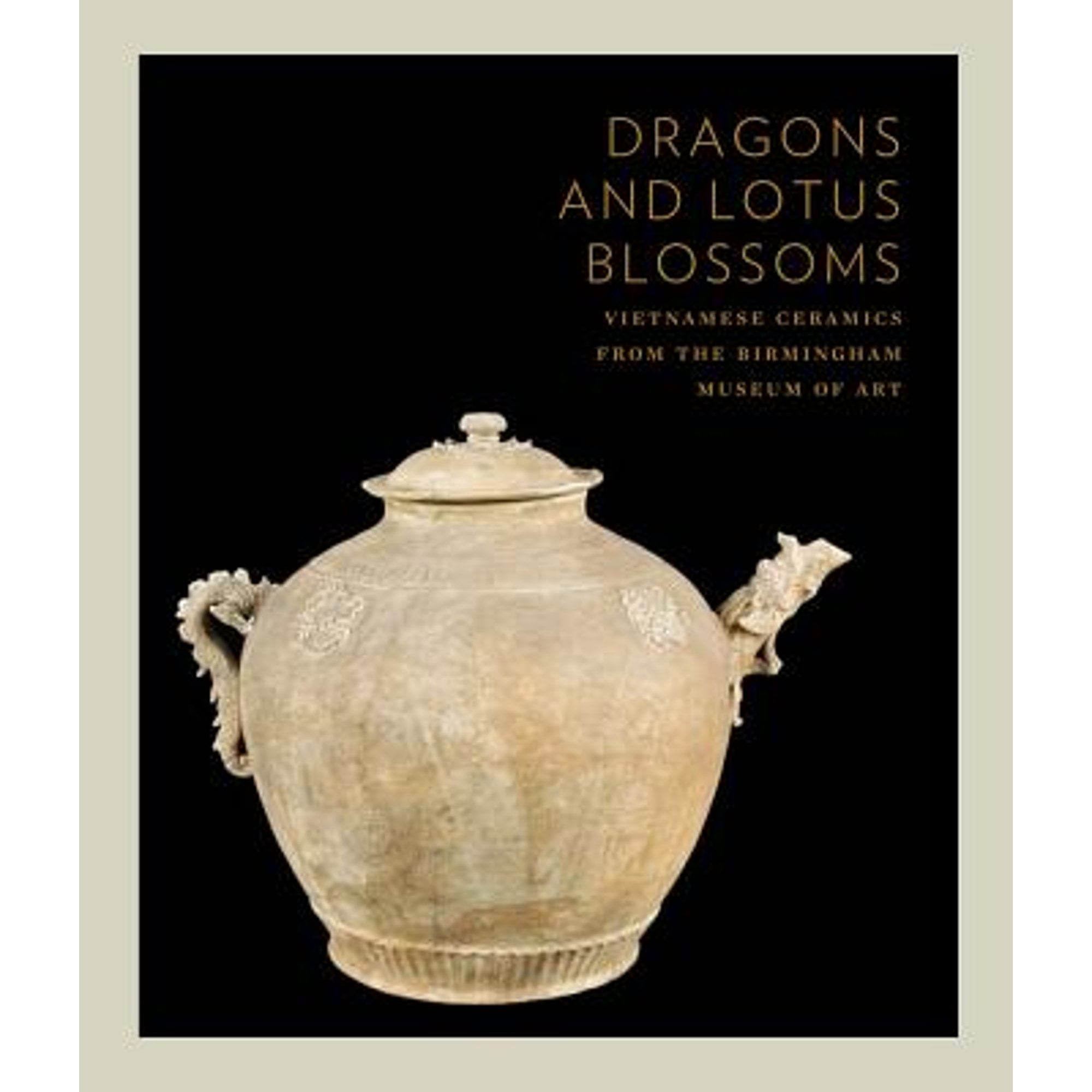 Pre-Owned Dragons and Lotus Blossoms: Vietnamese Ceramics from the ...
