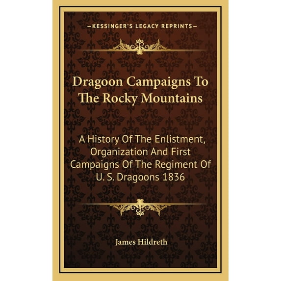 Dragoon Campaigns To The Rocky Mountains : A History Of The Enlistment ...
