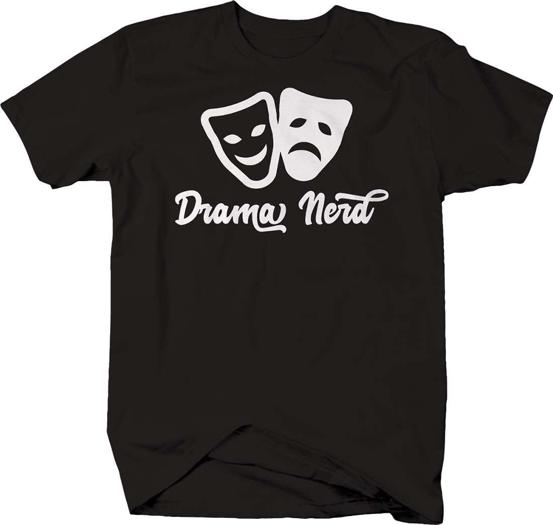 Drama Nerd Comedy Acting School Graphic Shirts Xlarge Dark Gray ...