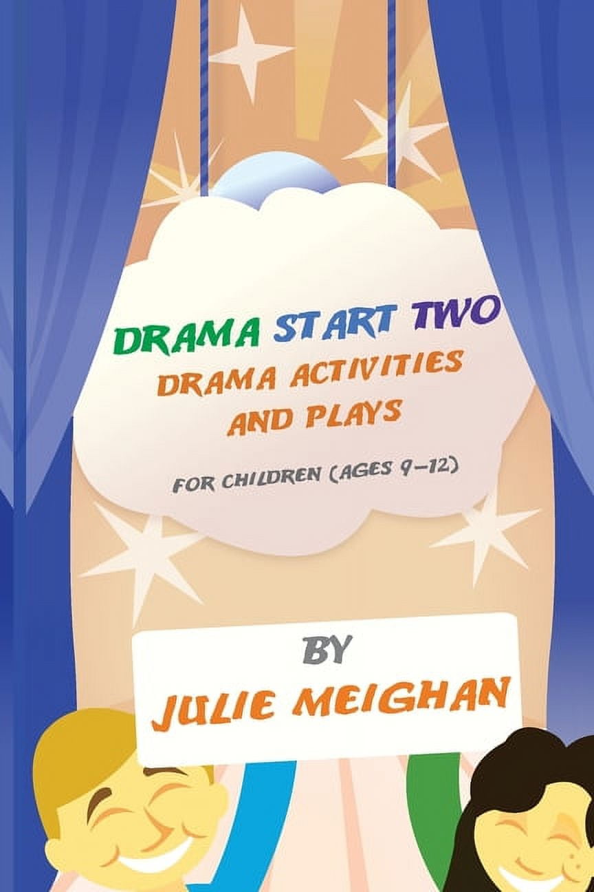 Drama Start Two Drama Activities and Plays for Children (ages 9-12 ...
