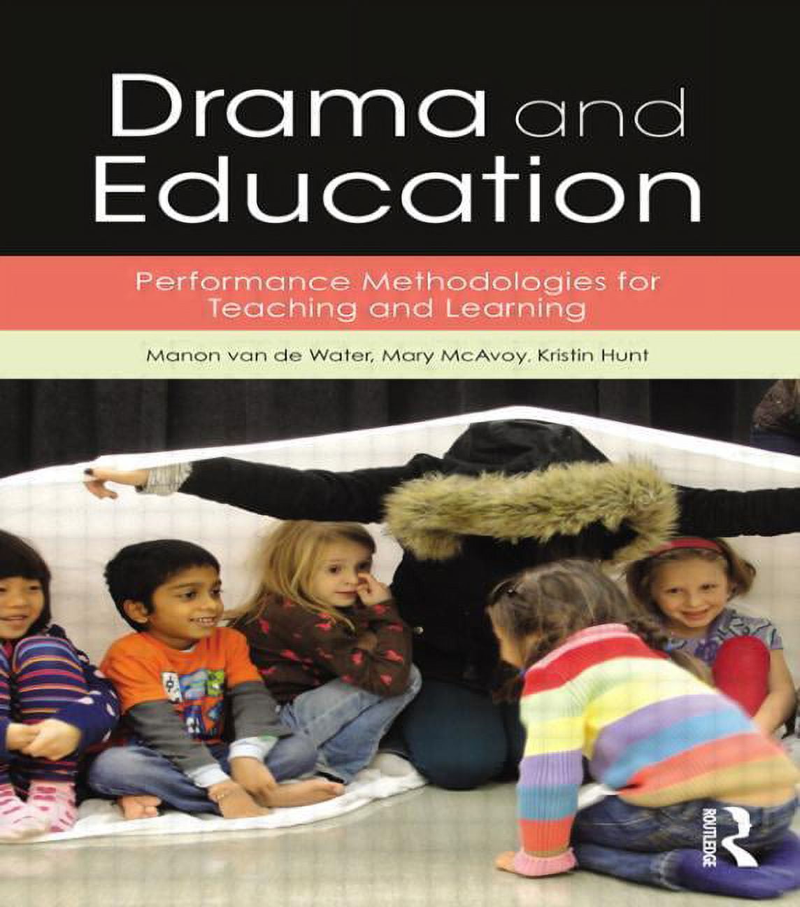 Drama and Education: Performance Methodologies for Teaching and ...