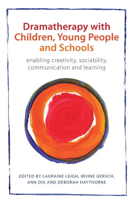 Dramatherapy with Children, Young People and Schools: Enabling ...