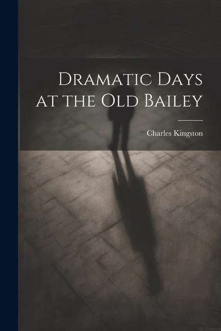 Dramatic Days at the Old Bailey - Walmart.com