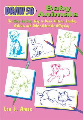 Pre-Owned Draw 50 Baby Animals: The Step-By-Step Way to Draw Kittens ...